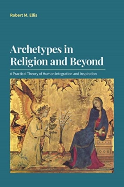 Archetypes in Religion and Beyond: A Practical Theory of Human ...