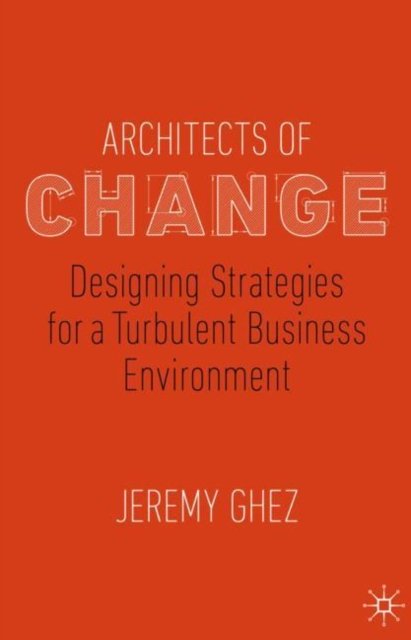 Architects of Change: Designing Strategies for a Turbulent Business ...