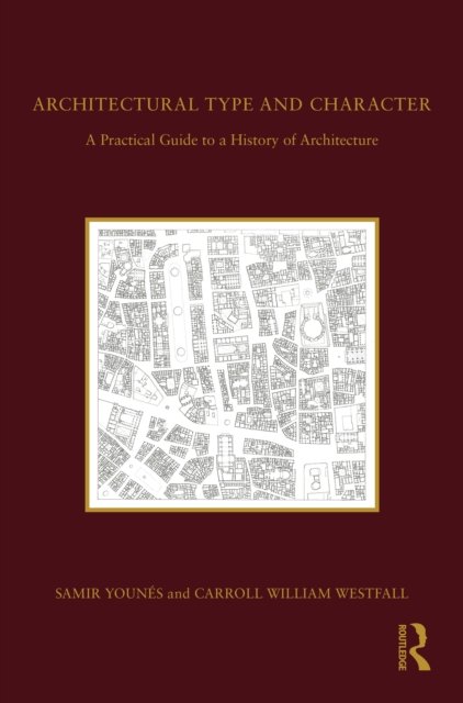 Architectural Type and Character. A Practical Guide to a History of ...