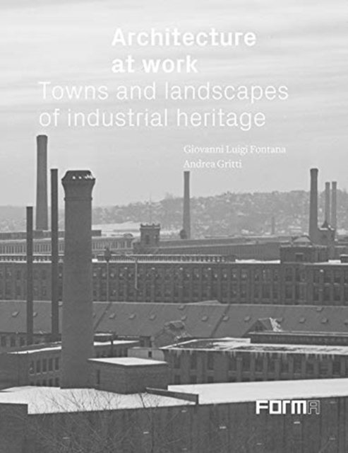 Architecture at Work: Towns and Landscapes of Industrial Heritage ...