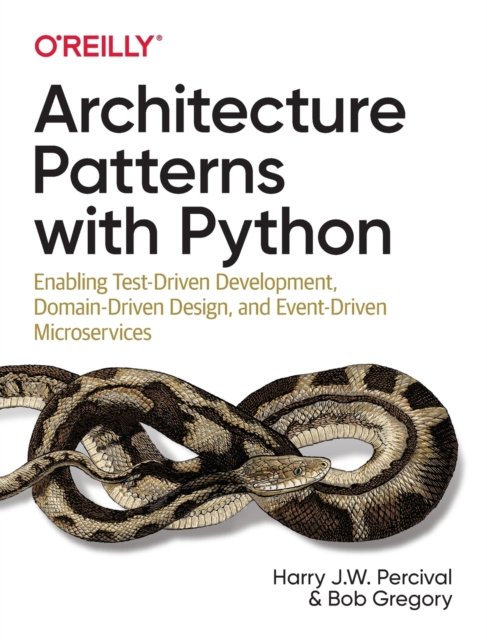 Architecture Patterns with Python. Enabling Test-Driven Development ...