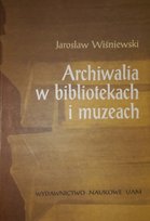 Archiwalia w bibliotekach i muzeach - Wiśniewski Jarosław | Książka w Empik