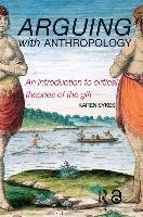 Arguing with Anthropology: An Introduction to Critical Theories of the Gift - Sykes Karen ...