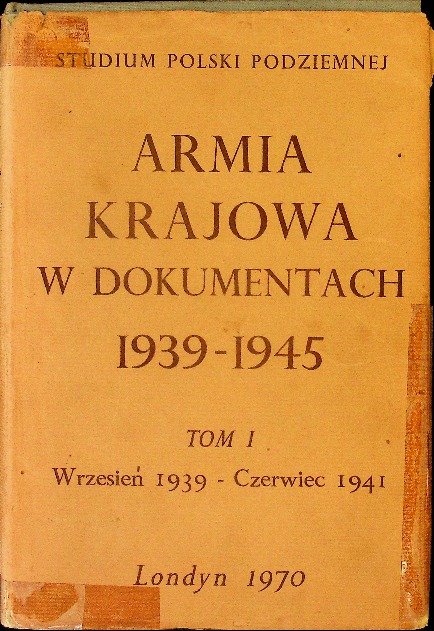 Armia Krajowa w dokumentach 1939 - 1945 Tom I - W opisie | Książka w Empik