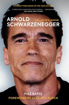 Arnold Schwarzenegger: The Life of a Legend - Fiaz Rafiq | Książka w ...