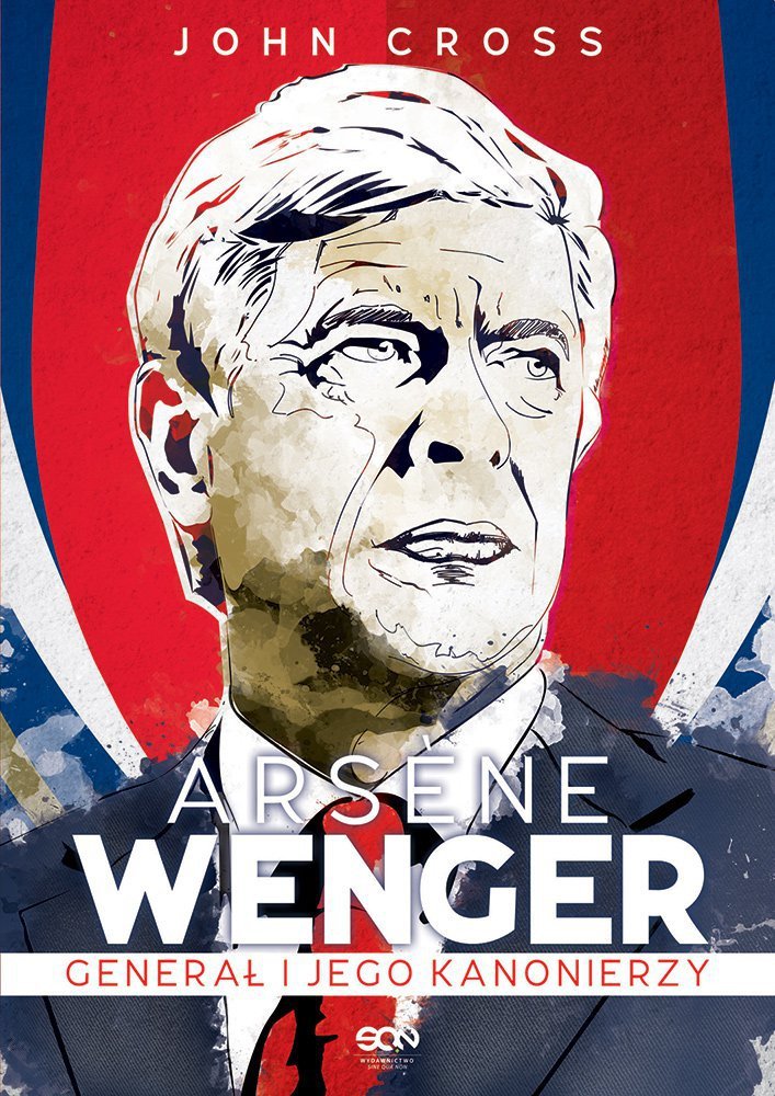 Arsene Wenger. Generał i jego Kanonierzy - ebook mobi - Cross John ...