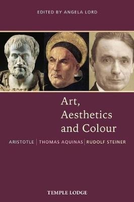 Art, Aesthetics and Colour: Aristotle - Thomas Aquinas - Rudolf Steiner ...