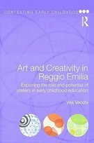 Art and Creativity in Reggio Emilia: Exploring the Role and Potential ...