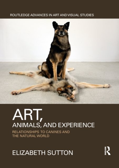 Art, Animals, and Experience: Relationships to Canines and the Natural ...