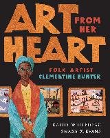 Art from Her Heart: Folk Artist Clementine Hunter - Whitehead Kathy ...
