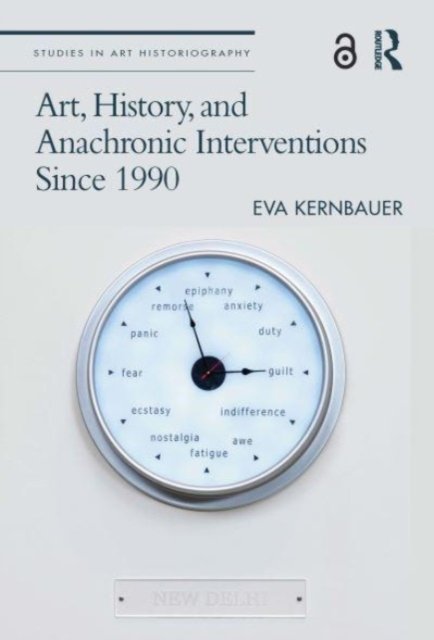 Art, History, and Anachronic Interventions Since 1990 - Taylor ...