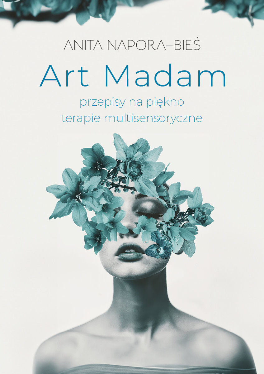 Art Madam - przepisy na piękno - terapie multisensoryczne - Anita Napora-Bieś | Książka w Empik