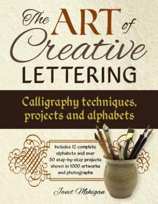 Art of Creative Lettering: Calligraphy Techniques, Projects and ...