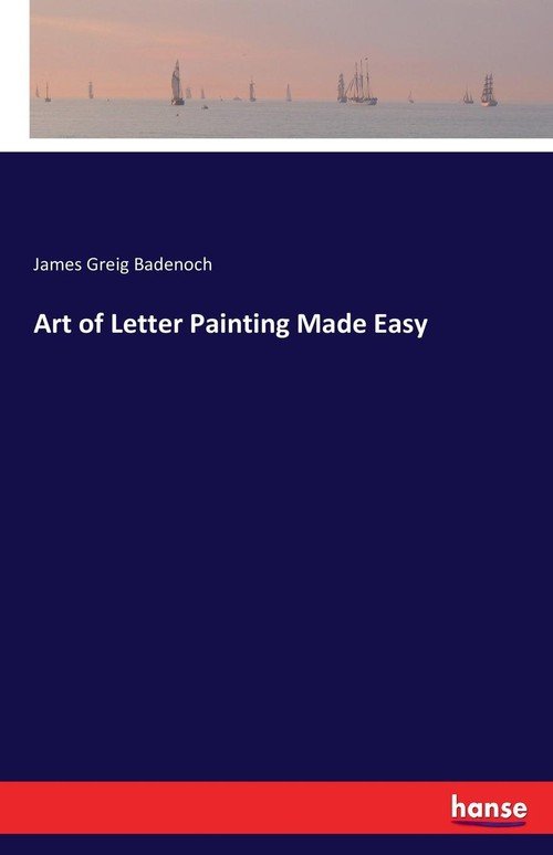 Art of Letter Painting Made Easy - Badenoch James Greig | Książka w Empik