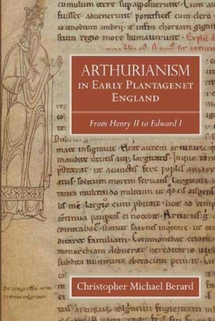 Arthurianism in Early Plantagenet England: from Henry II to Edward I ...
