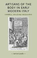 Artisans of the Body in Early Modern Italy - Cavallo Sandra | Książka w ...