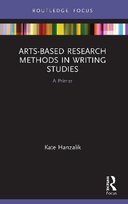 Arts-Based Research Methods in Writing Studies. A Primer - Kate ...