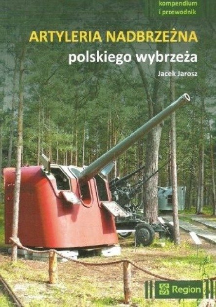 Artyleria Nadbrzeżna Polskiego Wybrzeża Jacek Jarosz - Jarosz Jacek ...