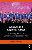 ASEAN and Regional Order: Revisiting Security Community in Southeast ...
