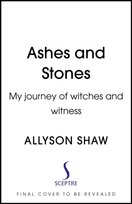 Ashes and Stones: A Scottish Journey in Search of Witches and Witness ...
