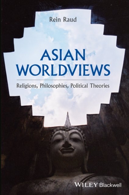 Asian Worldviews: Religions, Philosophies, Political Theories - Rein ...
