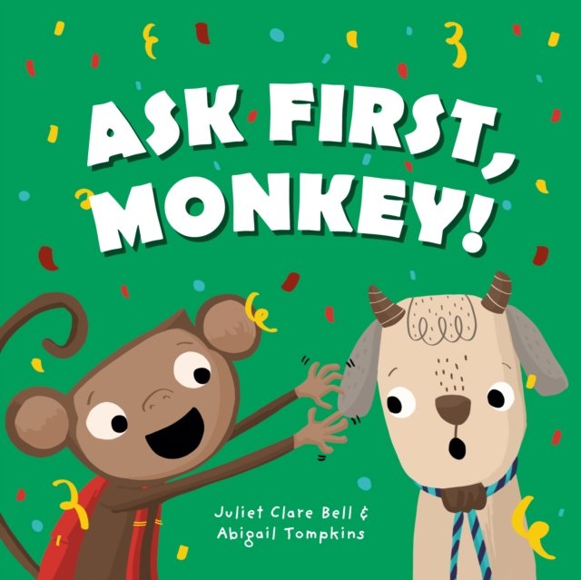 Ask First, Monkey!: A Playful Introduction to Consent and Boundaries ...