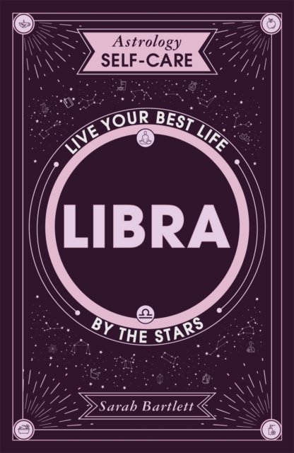 Astrology Self-Care: Libra: Live your best life by the stars - Bartlett ...