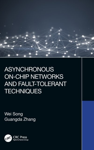Asynchronous On-Chip Networks and Fault-Tolerant Techniques - Wei Song ...