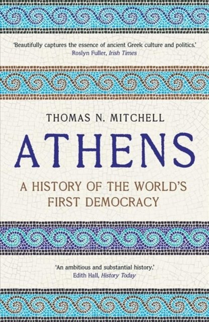 Athens: A History of the Worlds First Democracy - Thomas N. Mitchell ...