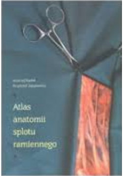 Atlas anatomii splotu ramiennego - Opracowanie zbiorowe | Książka w Empik
