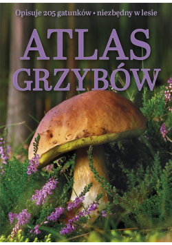 Atlas grzybów - Opracowanie zbiorowe | Książka w Empik