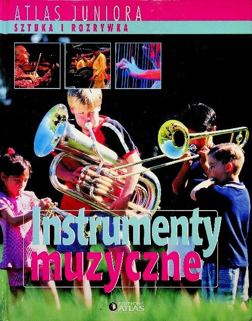 Atlas Juniora Instrumenty muzyczne - W opisie | Książka w Empik