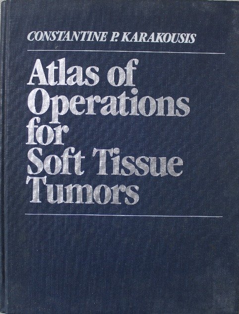 Atlas of Operations for Soft Tissue Tumors - Karakousis Constantine P ...