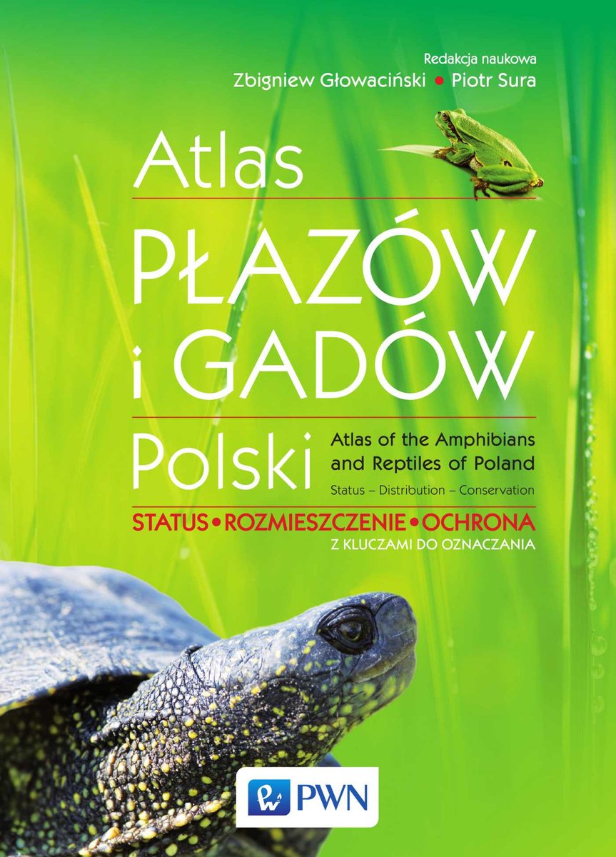 Atlas płazów i gadów Polski. Status, rozmieszczenie, ochrona z kluczami ...