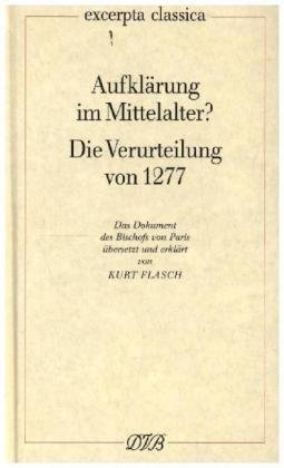 Aufklärung im Mittelalter? Die Verurteilung von 1277 - Flasch Kurt ...