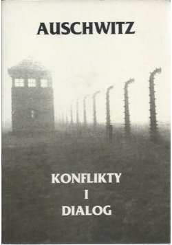 Auschwitz, konflikty i dialog - Opracowanie zbiorowe | Książka w Empik