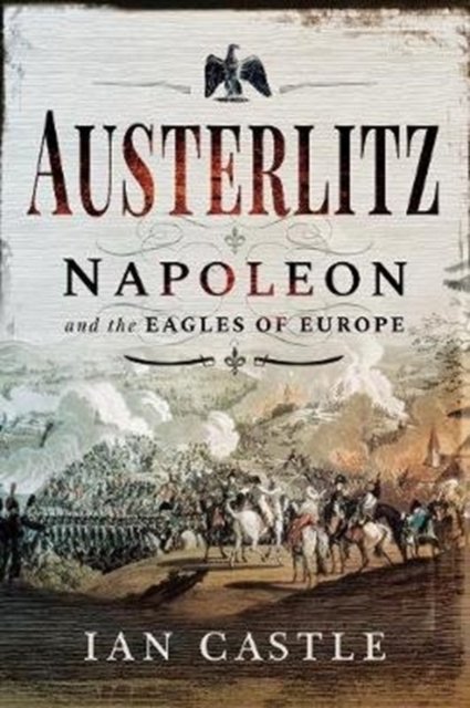 Austerlitz: Napoleon and the Eagles of Europe - Ian Castle | Książka w ...