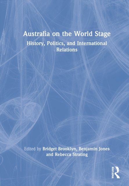 Australia on the World Stage: History, Politics, and International ...