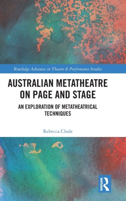 Australian Metatheatre on Page and Stage: An Exploration of ...