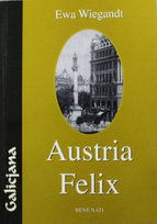 Austria Felix czyli o micie Galicji w polskiej prozie współczesnej ...