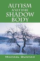 Autism and the Shadow Body - Michael Dunham | Książka w Empik