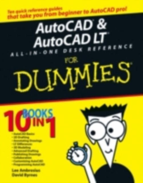 AutoCAD and AutoCAD LT All-in-One Desk Reference For Dummies [DRM ...