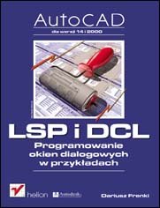 AutoCAD. LSP i DCL. Programowanie okien dialogowych w przykładach ...