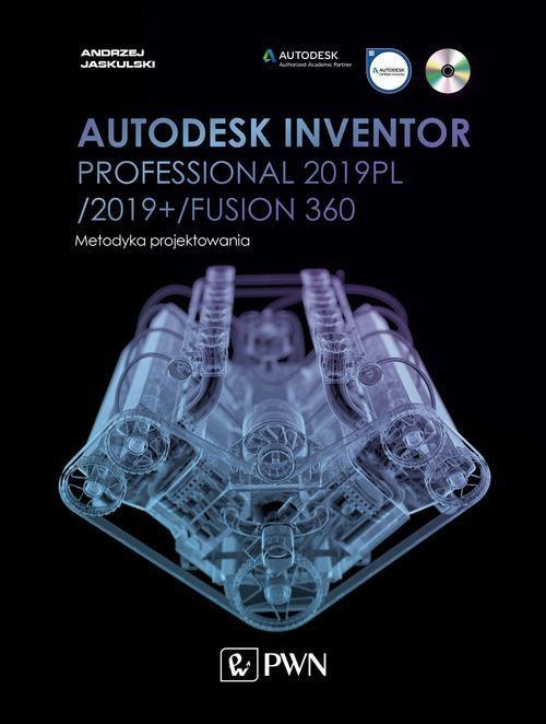 Autodesk Inventor Professional 2019PL / 2019+ / Fusion 360. Metodyka ... Autodesk Inventor Professional 2019PL / 2019+ / Fusion 360. Metodyka ...