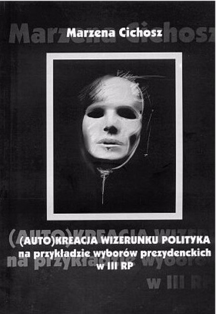 Autokreacja wizerunku polityka - W opisie | Książka w Empik