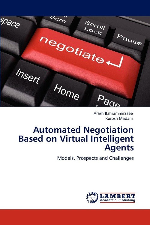 Automated Negotiation Based on Virtual Intelligent Agents - Bahrammirzaee Arash | Książka w Empik