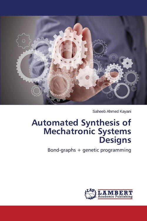 Automated Synthesis Of Mechatronic Systems Designs Kayani Saheeb