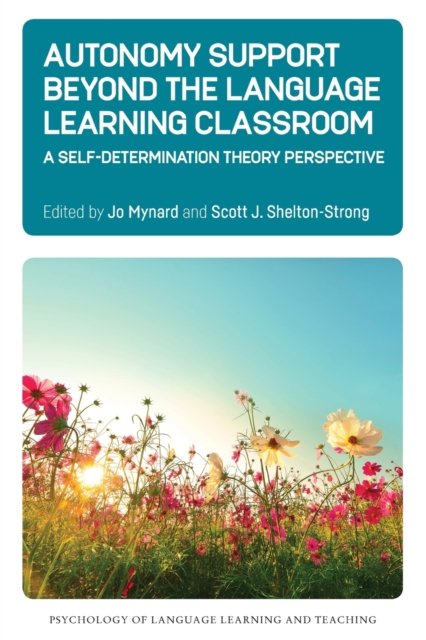 Autonomy Support Beyond the Language Learning Classroom: A Self ... Autonomy Support Beyond the Language Learning Classroom: A Self ...
