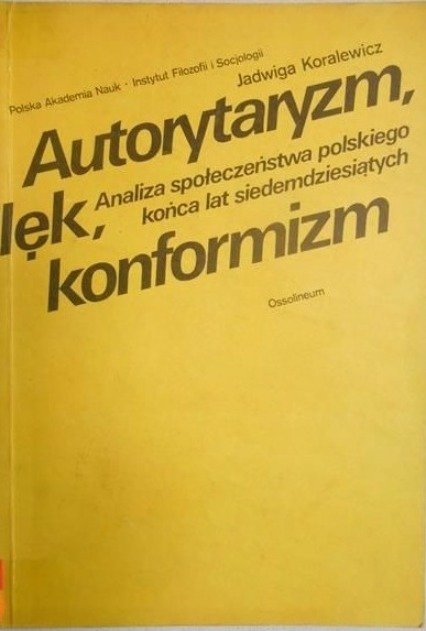 Autorytaryzm, lęk, konformizm - Koralewicz Jadwiga | Książka w Empik