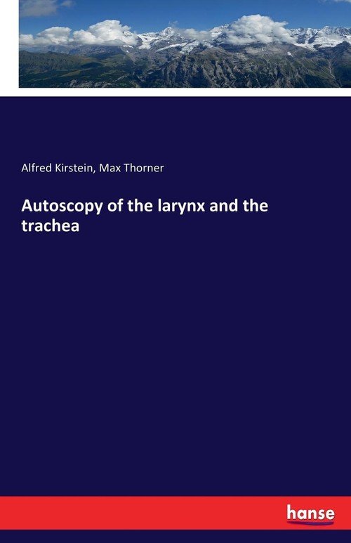 Autoscopy of the larynx and the trachea - Kirstein Alfred | Książka w Empik